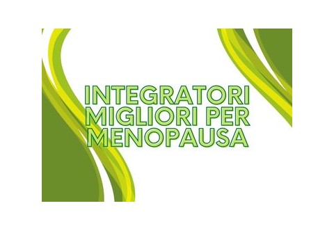 Guida agli Integratori per Menopausa: Scegliere il Miglior Supporto ...
