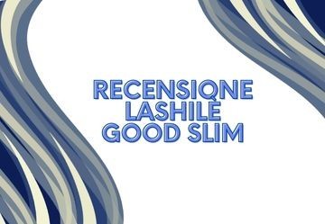 Lashilè Good Slim: la recensione dettagliata - TuttoFarma